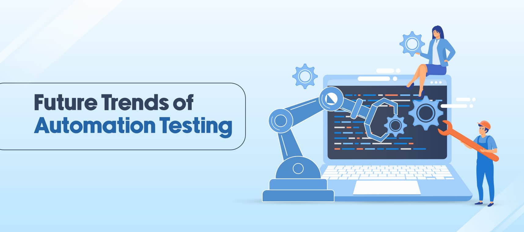 The Future of Automation Testing: Trends to Watch in 2025 The Future of Automation Testing: Trends to Watch in 2025